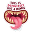 Not a Mimic Sticker - Dare to stick this on your stuff?