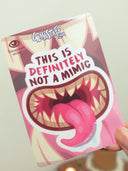 Not a Mimic Sticker - Dare to stick this on your stuff?